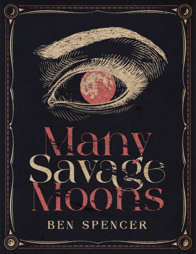 New Book – Many Savage Moons – Ben Spencer